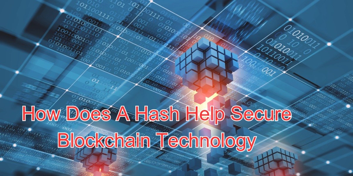 How Does A Hash Help Secure Blockchain Technology